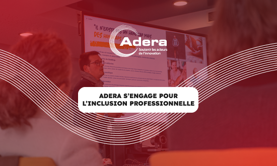 ADERA S’ENGAGE POUR L’INCLUSION PROFESSIONNELLE - Adera